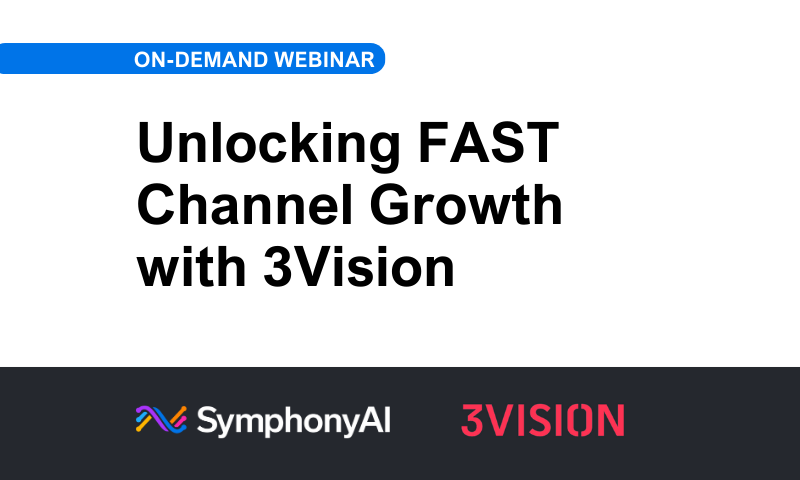 Unlocking FAST Channel Growth with 3Vision - SymphonyAI